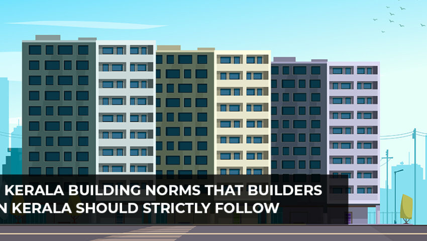 5 Kerala Building Norms That Builders in Kerala Should Strictly Follow